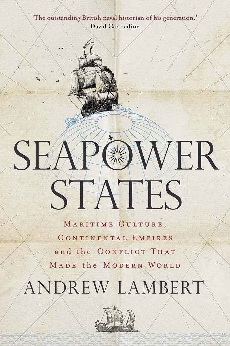 REVIEW - Seapower States: maritime culture, continental empires, and ...